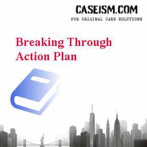 Breaking Through Action Plan Case Study Solution for Harvard HBR Case Study